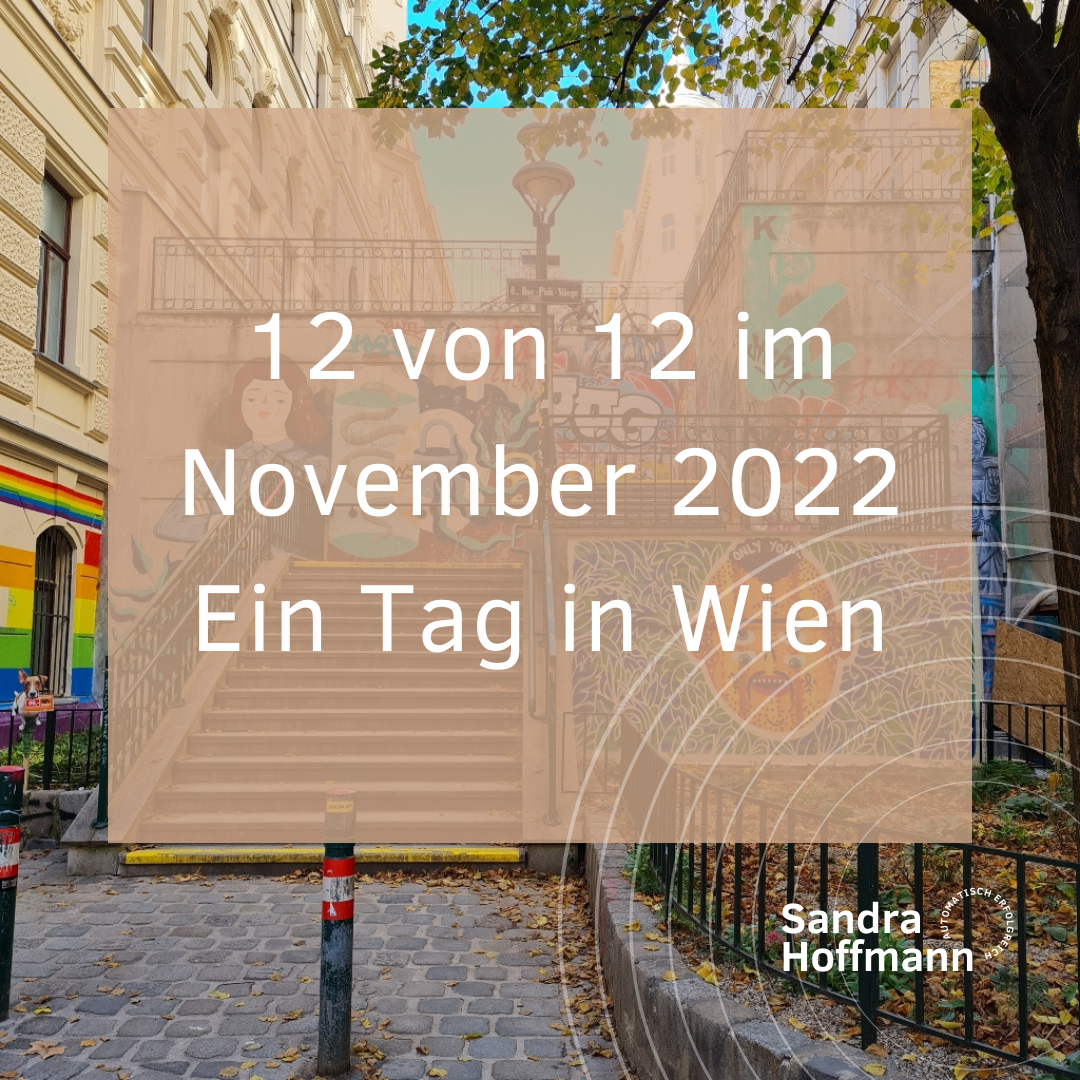12 von 12 im November 2022 - Ein Tag in Wien - Sandra Hoffmann